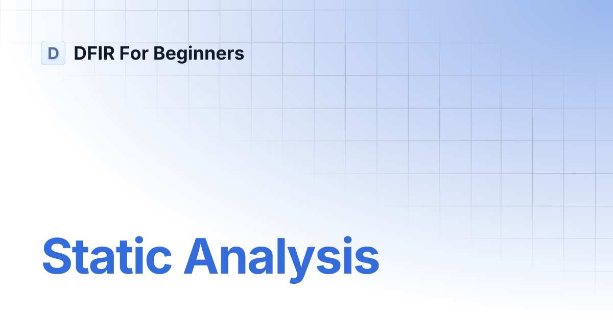 Static Analysis | DFIR For Beginners